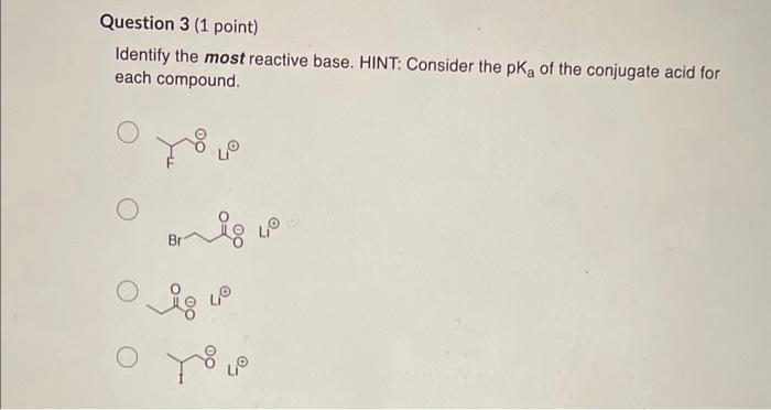 Solved Identify the most reactive base. HINT: Consider the | Chegg.com