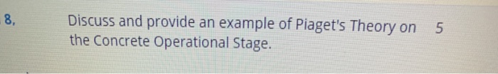 Solved 5 Discuss and provide an example of Piaget's Theory | Chegg.com