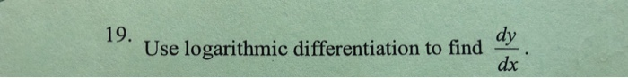Solved 19. Use logarithmic differentiation to find y=x3x | Chegg.com