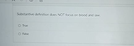 Solved Substantive definition does NOT focus on blood and | Chegg.com