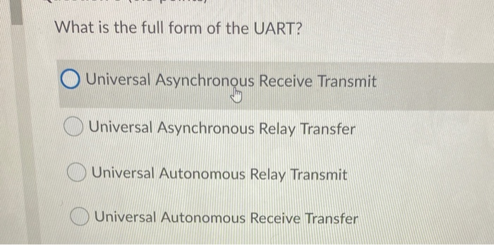 Solved What is the full form of the UART? Universal | Chegg.com