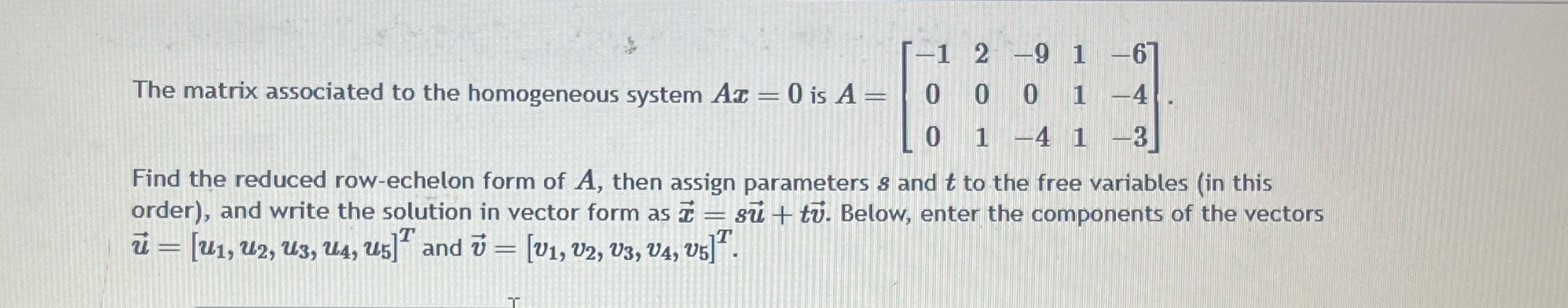 Solved The matrix associated to the homogeneous system Ax=0 | Chegg.com