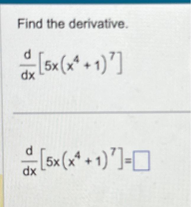 Solved Find the derivative. d ăn [sx (x + 1)] 5x dx ă [5x(x* | Chegg.com