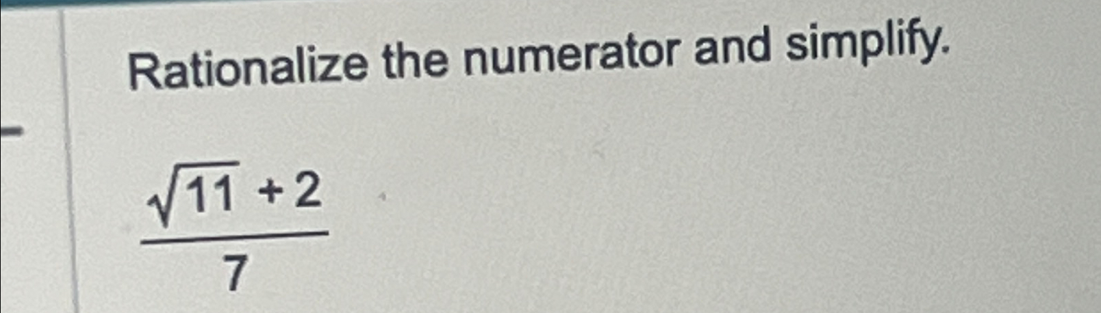 Solved Rationalize the numerator and simplify.112+27 | Chegg.com