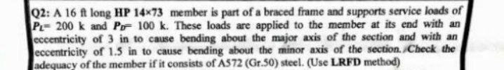 Solved Q2: A 16 ft long HP 14x73 member is part of a braced | Chegg.com