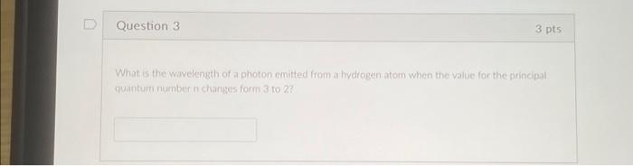 Solved Question 3 3 pts What is the wavelength of a photon | Chegg.com