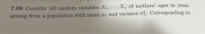 Solved 7.09 Consider iid random variables X₁,..., Xn of | Chegg.com
