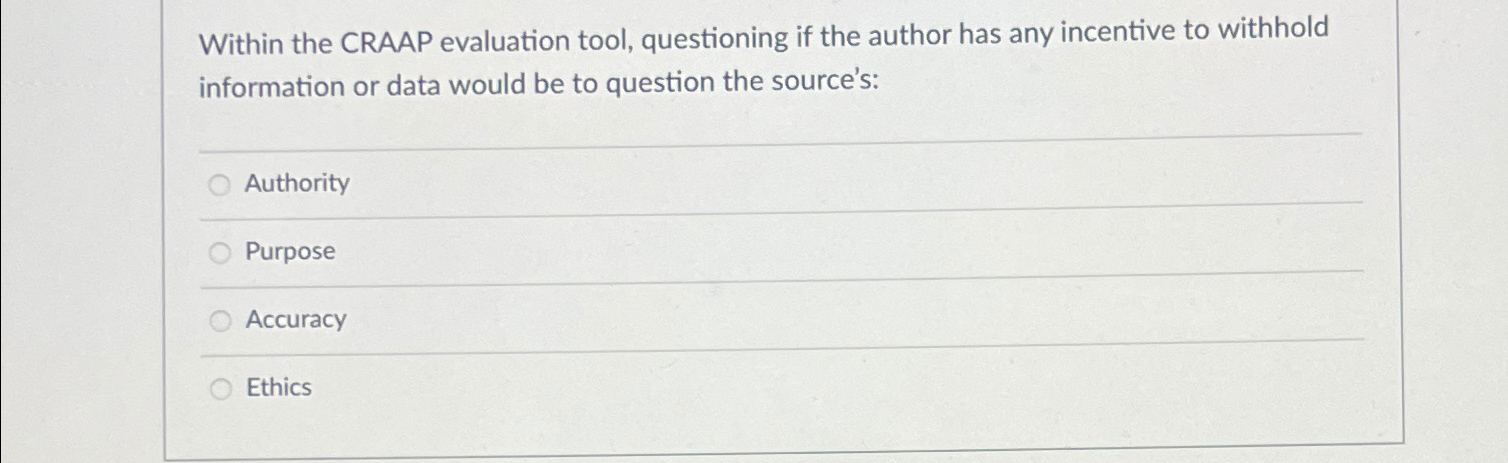 Solved Within the CRAAP evaluation tool, questioning if the | Chegg.com