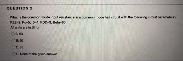 Solved QUESTION 2 What is the common mode input resistance | Chegg.com