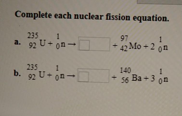 Solved Complete each nuclear fission equation. 235 1 a. 92 | Chegg.com