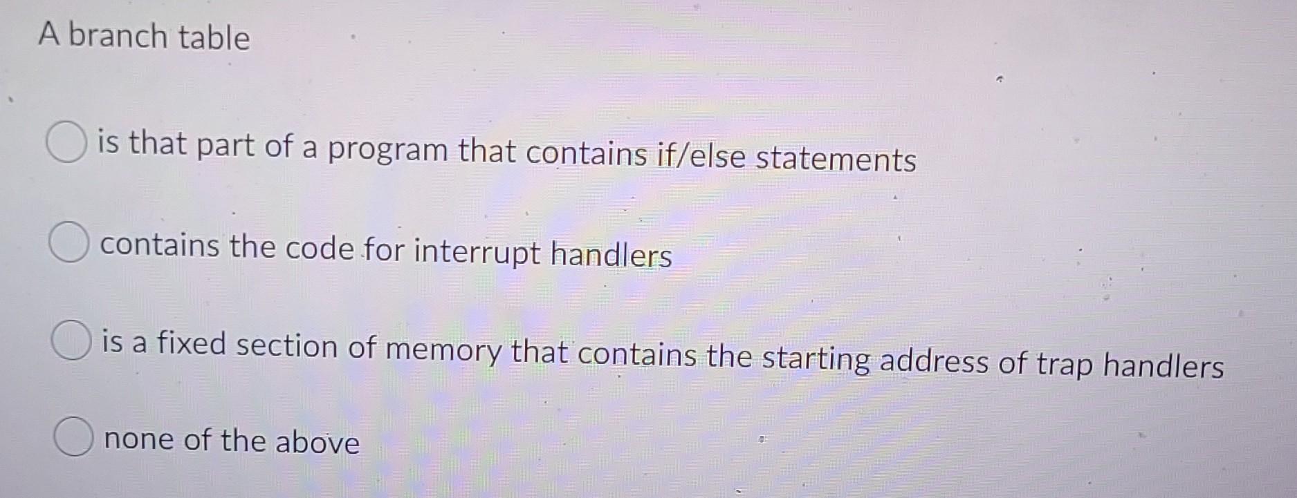 Solved A branch table O is that part of a program that | Chegg.com