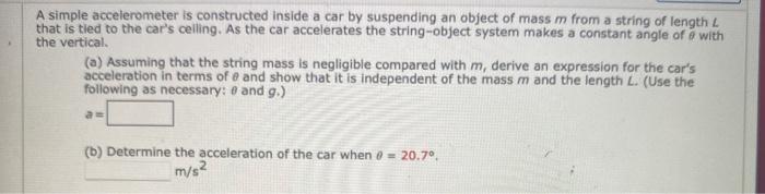 Solved A simple accelerometer is constructed inside a car by | Chegg.com
