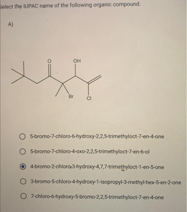 Solved Select the IUPAC name of the following organic | Chegg.com
