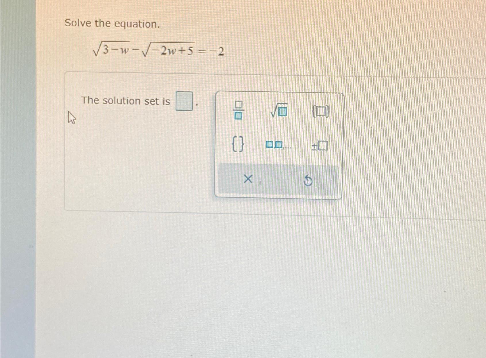 Solved Solve the equation.3-w2--2w+52=-2The solution set is | Chegg.com