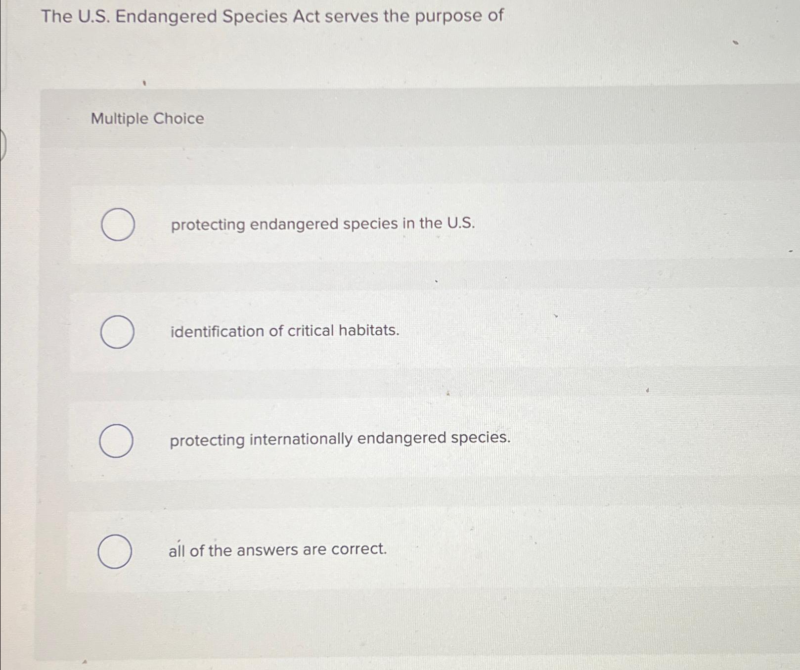 Solved The U.S. ﻿Endangered Species Act serves the purpose | Chegg.com