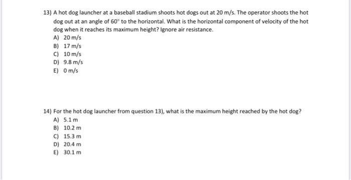 Solved 13) A hot dog launcher at a baseball stadium shoots | Chegg.com