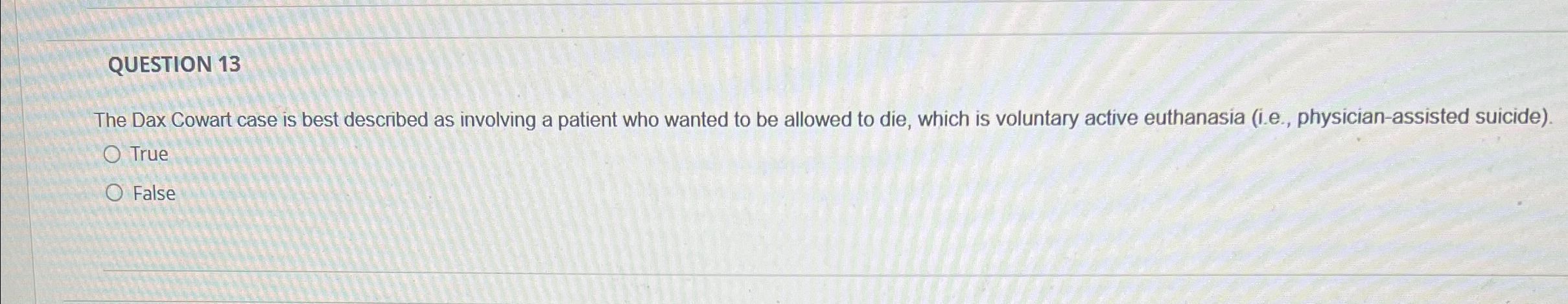 Solved QUESTION 13The Dax Cowart case is best described as | Chegg.com