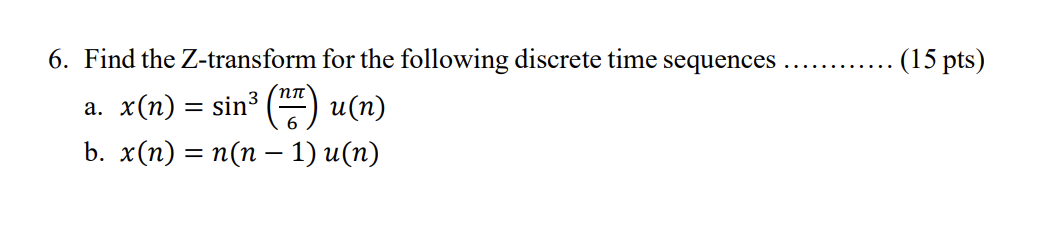 Solved Find the Z-transform for the following discrete time | Chegg.com