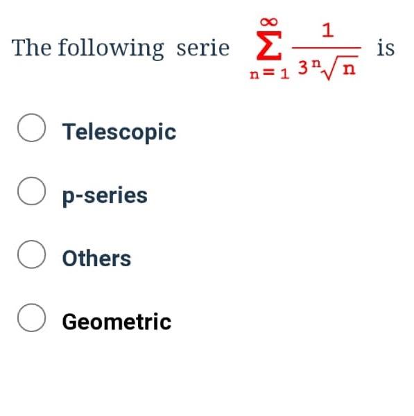 Solved The following serie ∑n=1∞3nn1 is Telescopic p-series | Chegg.com