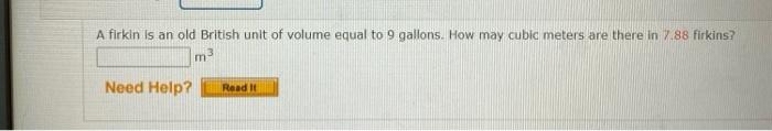 Solved A firkin is an old British unit of volume equal to 9 | Chegg.com