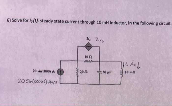 Solved 6) Solve for i0(t), steady state current through 10mH | Chegg.com