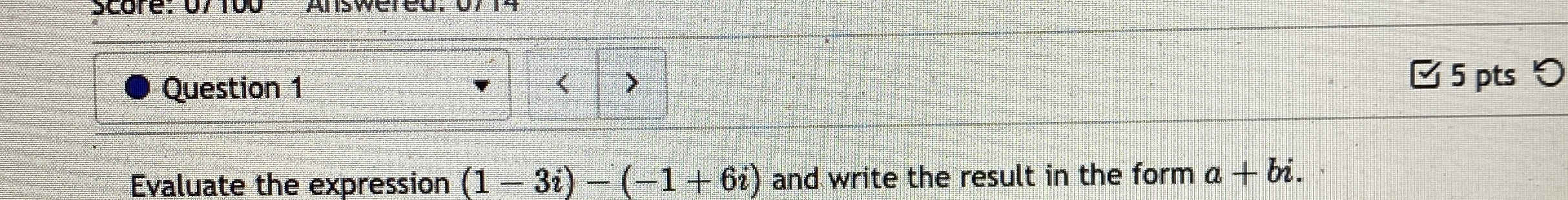 Solved Question 1Evaluate the expression (1-3i)-(-1+6i) ﻿and | Chegg.com