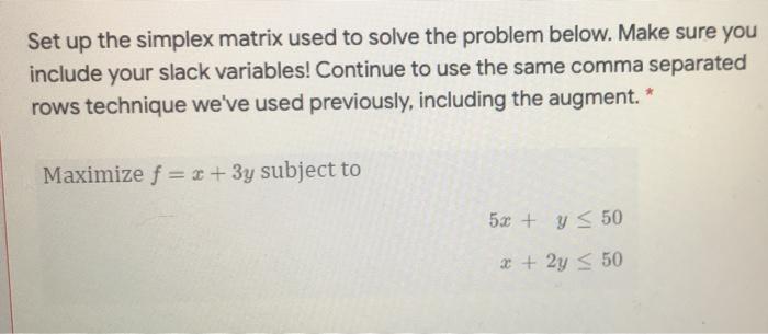Solved Set up the simplex matrix used to solve the problem | Chegg.com