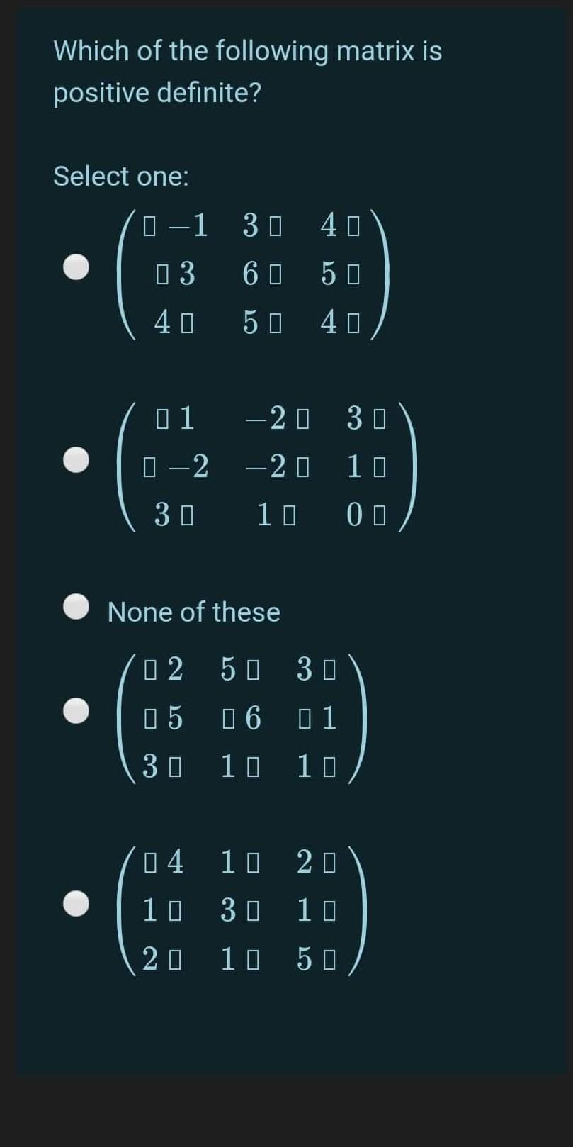 Solved Which of the following matrix is positive definite? | Chegg.com