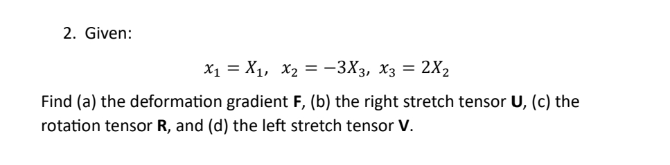 Given:x1=x1,x2=-3x3,x3=2x2Find (a) ﻿the deformation | Chegg.com