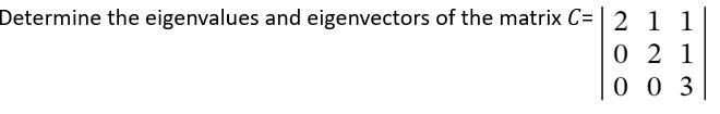 Solved Determine the eigenvalues and eigenvectors of the | Chegg.com