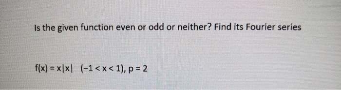 Solved Is the given function even or odd or neither? Find | Chegg.com