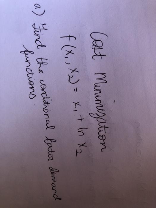 Solved Cast Minumuzation f (x, ,X₂) = x, t In X2 a) Find the | Chegg.com