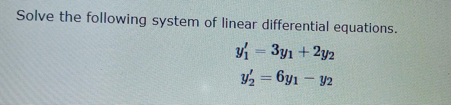 Solved Solve the following system of linear differential | Chegg.com