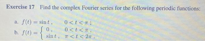 Solved Exercise 17 Find the complex Fourier series for the | Chegg.com