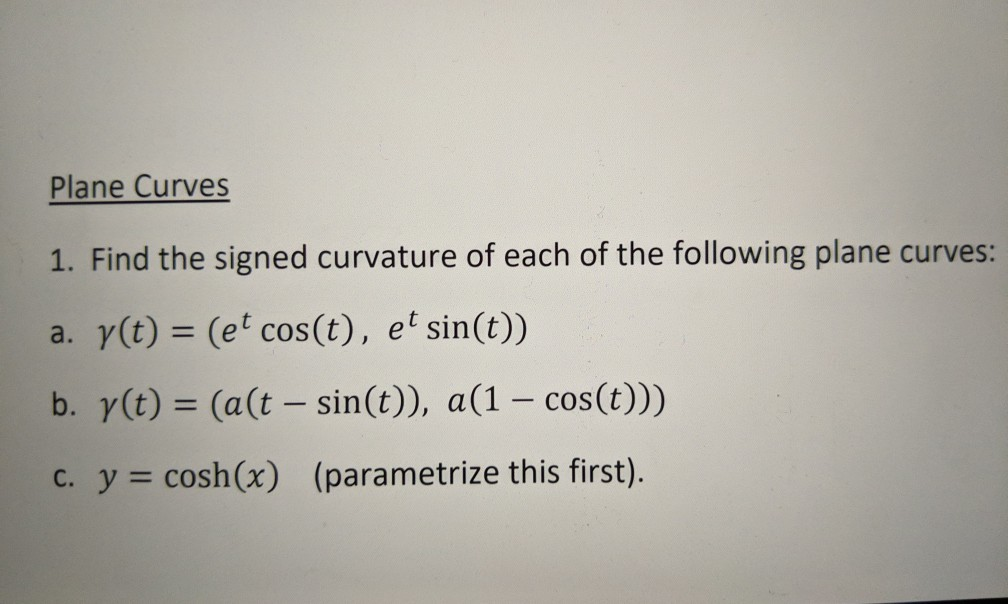 Solved Plane Curves 1. Find the signed curvature of each of | Chegg.com
