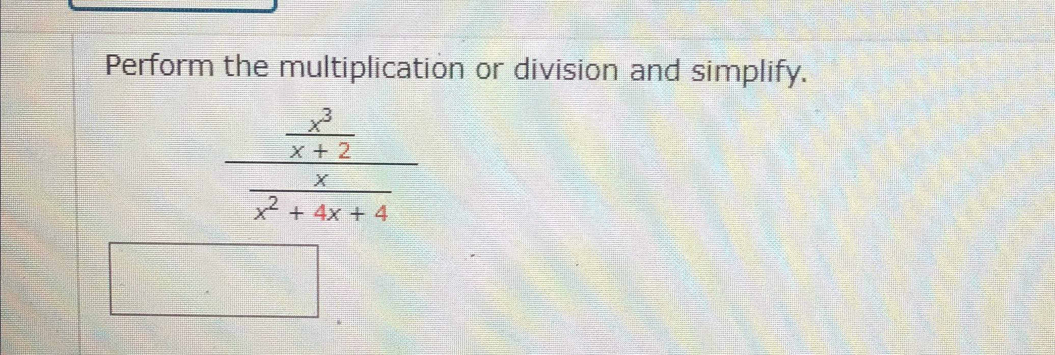 Solved Perform the multiplication or division and | Chegg.com