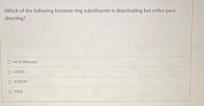 Solved Which of the following benzene ring substituents is | Chegg.com