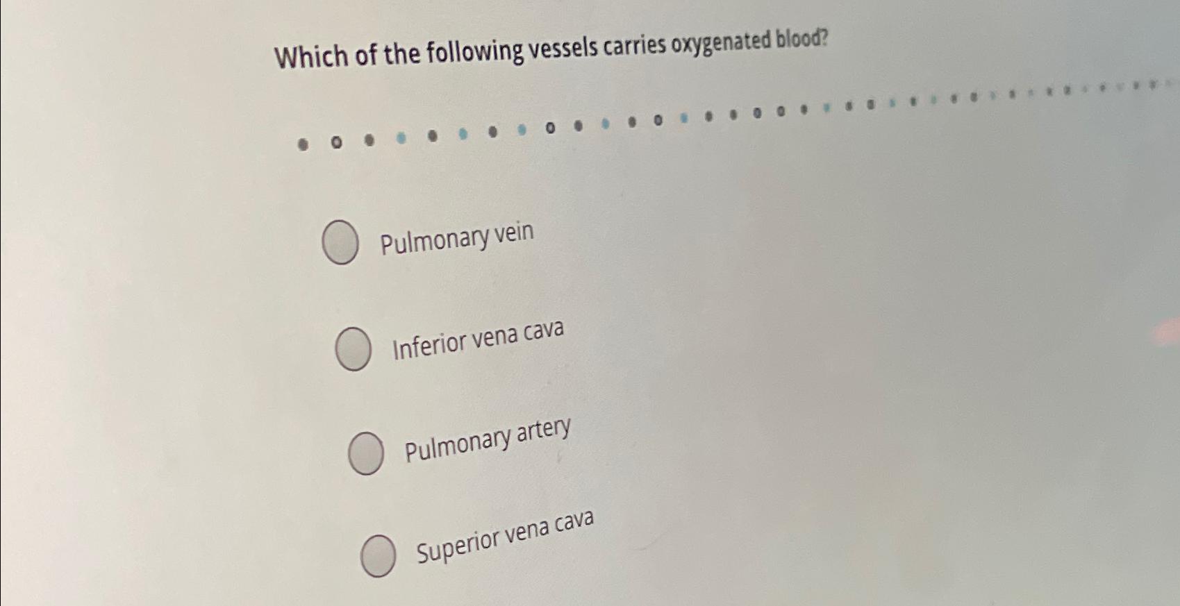 Solved Which of the following vessels carries oxygenated | Chegg.com