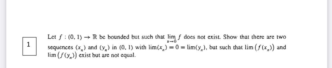 Solved Let f:(0,1)→R ﻿be bounded but such that limx→0f ﻿does | Chegg.com