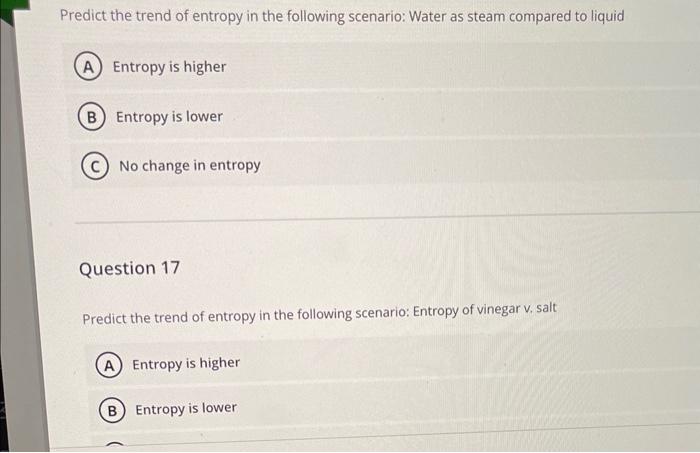 Solved both, please and ty. A. Entropy is higherB. Entrophy | Chegg.com