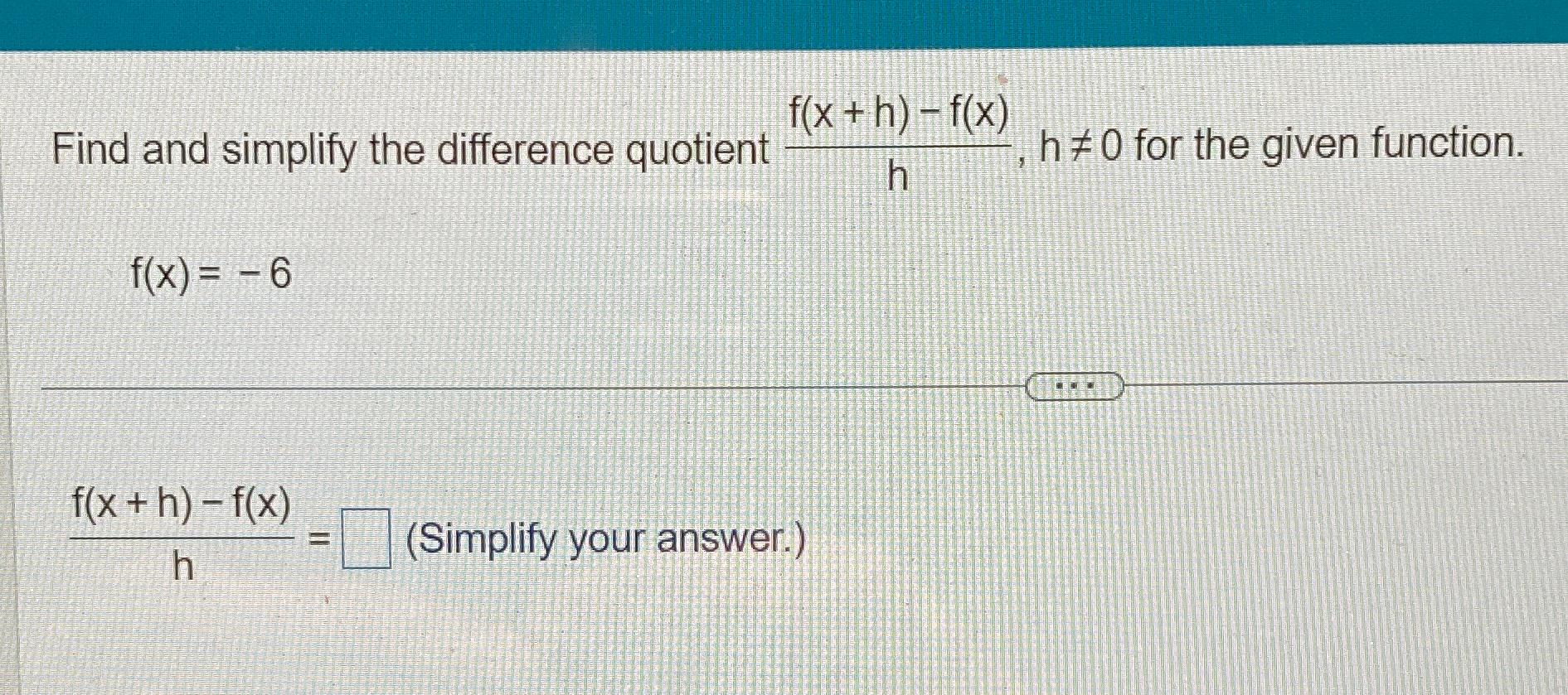 Solved Find and simplify the difference quotient | Chegg.com