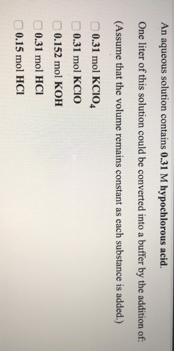 Solved An aqueous solution contains 0.31 M hypochlorous | Chegg.com