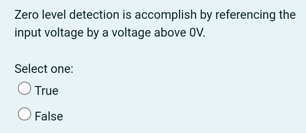 Solved Zero level detection is accomplish by referencing the | Chegg.com