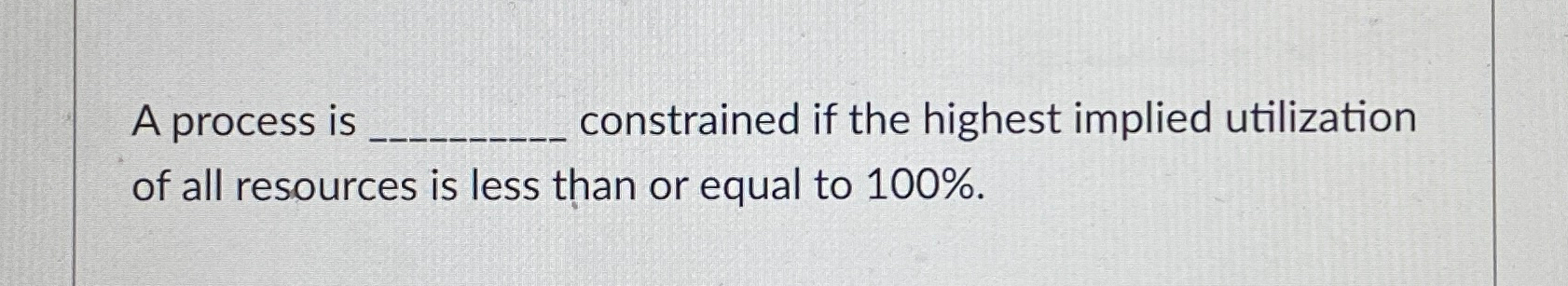 Solved A process is q, ﻿constrained if the highest implied | Chegg.com