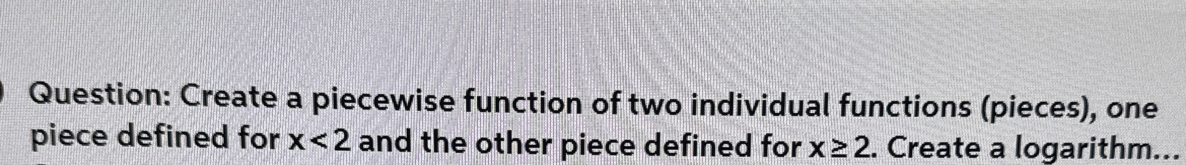 Solved Question: Create a piecewise function of two | Chegg.com