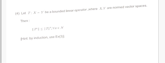 Solved (4) Let T: X - Y be a bounded linear operator where | Chegg.com