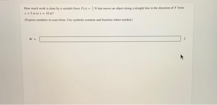 Solved How much work is done by a variable force F(x)=x3 N | Chegg.com