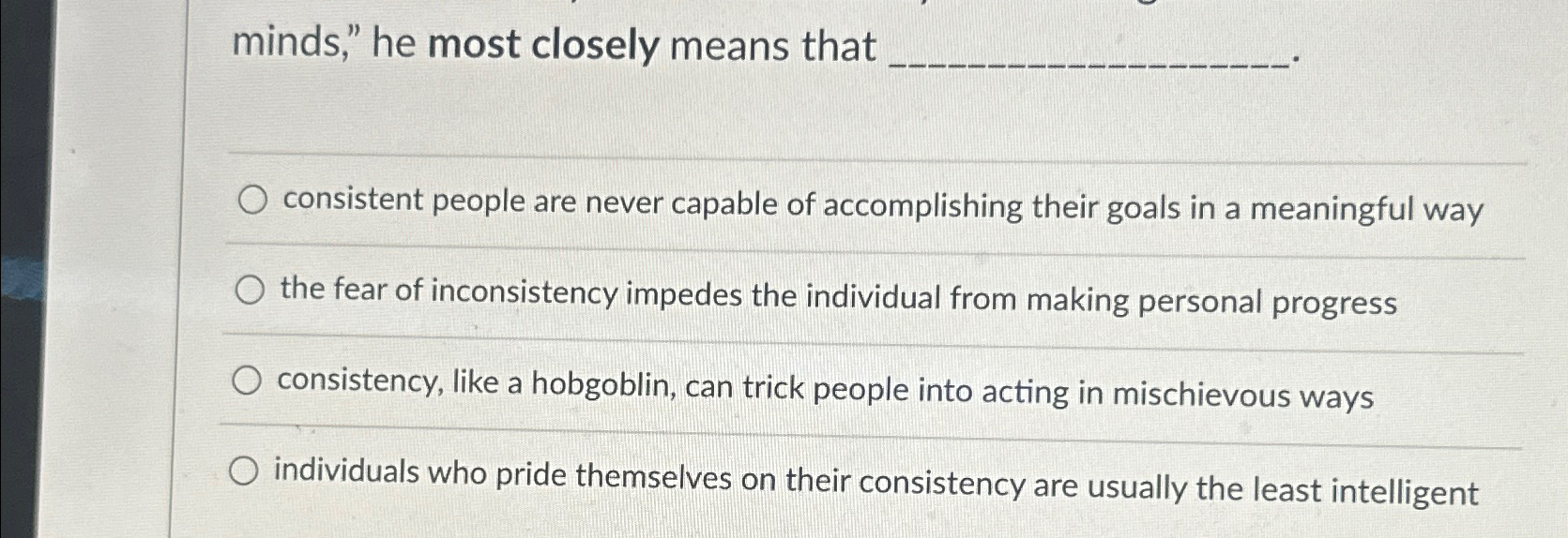 Solved minds," he most closely means thatconsistent people | Chegg.com
