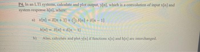 Solved P4. In an LTI systems, calculate and plot output, | Chegg.com