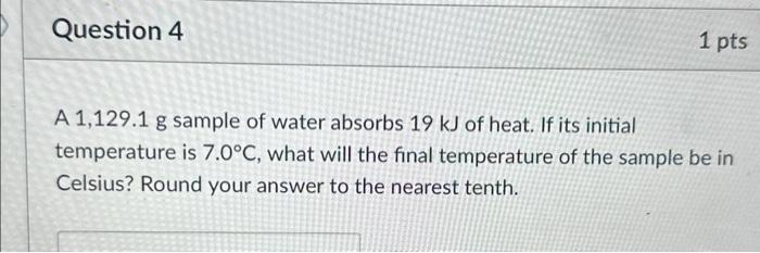 Solved A 1,129.1 g sample of water absorbs 19 kJ of heat. If | Chegg.com